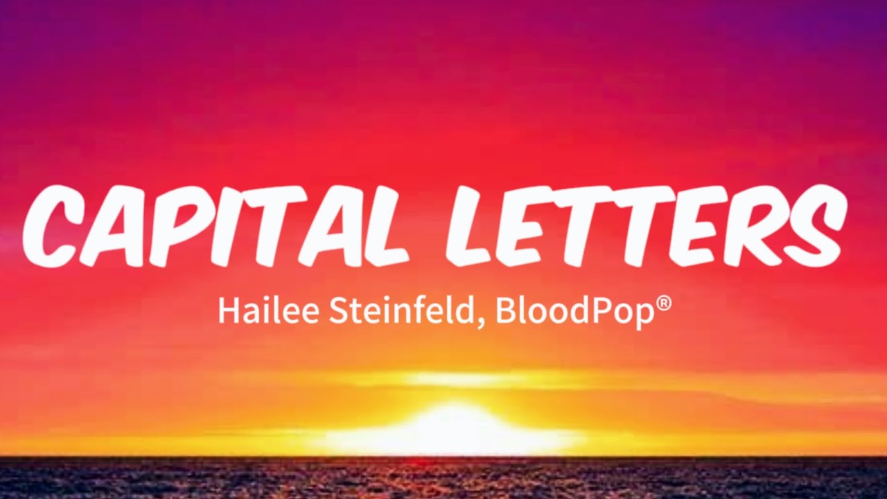 🎧 Capital Letters - Hailee Steinfeld BloodPop® Lyrics - YouTube
