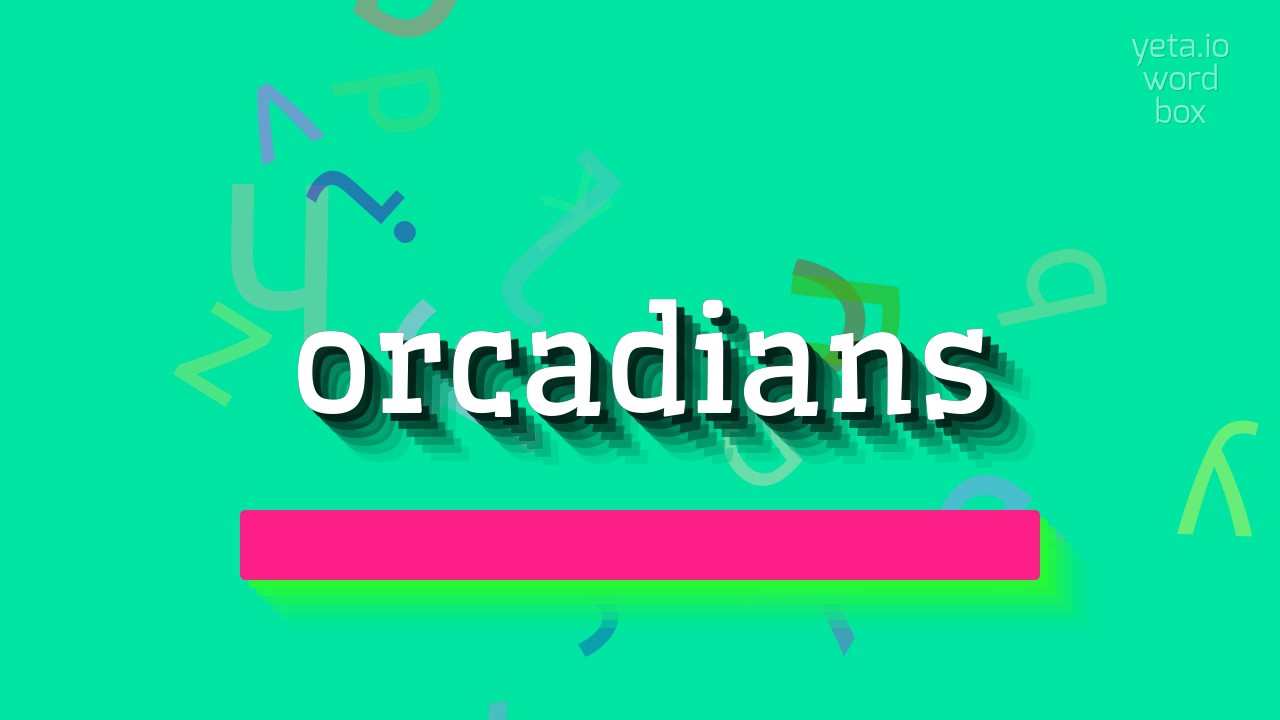 How to say "orcadians"! (High Quality Voices) - YouTube