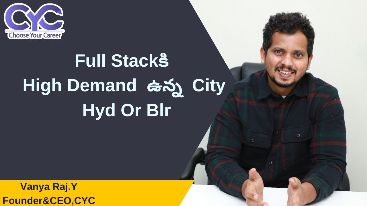Full Stackకి High Demand ఉన్నCity Hyd Or Blr | full stack training in hyderabad | CYC | Vanya ...