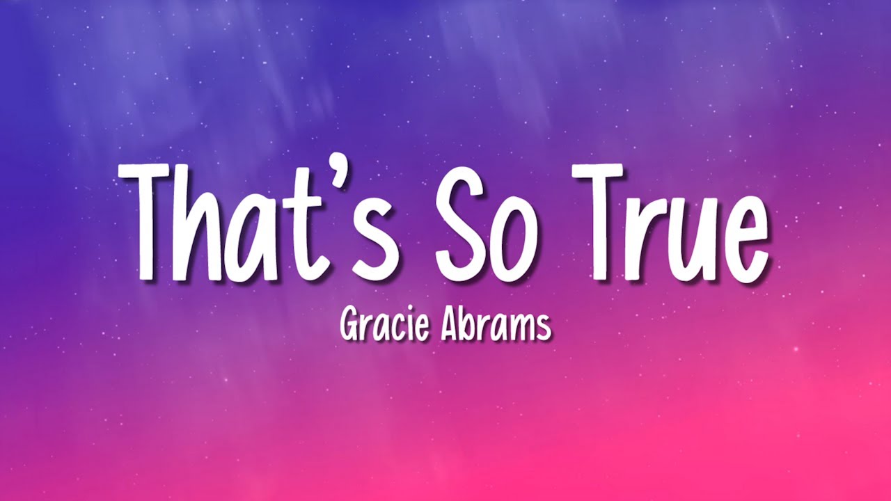 Gracie Abrams - That’s So True (Lyrics) - YouTube