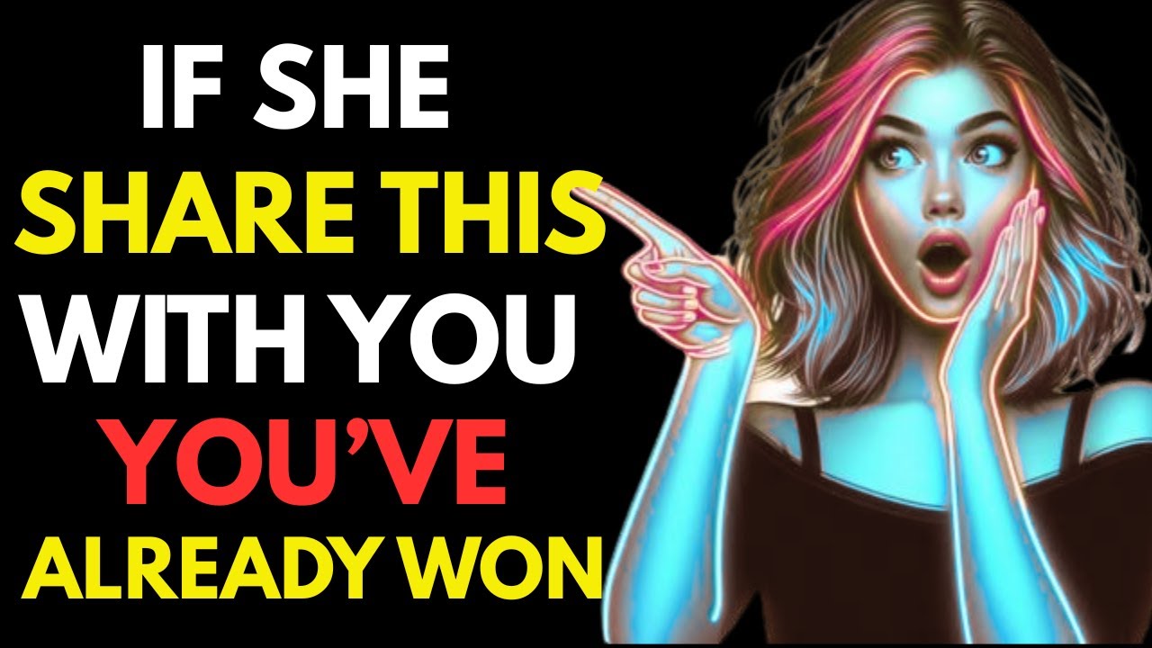 If She Shares THIS With You, You've Already Won Female Psychology - YouTube