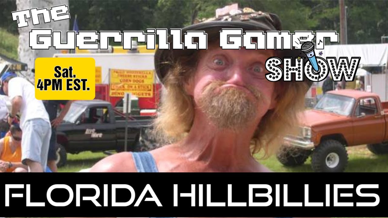 The Guerrilla Gamer Show! "Florida HillBillies" - YouTube