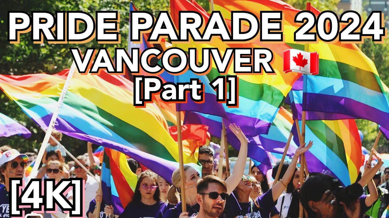 [4K] 🇨🇦 🌈 Vancouver Pride Parade 2024 Part 1 | August 04, 2024 ...