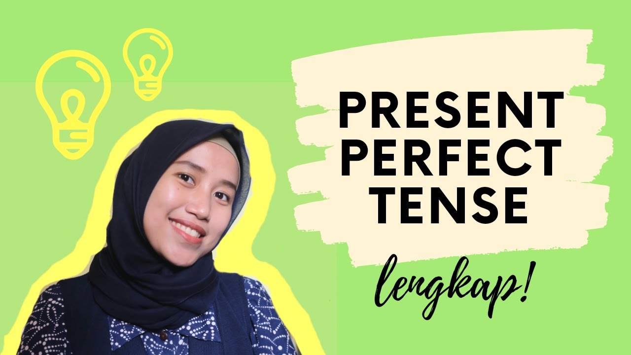 LENGKAP! Penjelasan Present Perfect Tense, Penggunaan dan Contoh ...