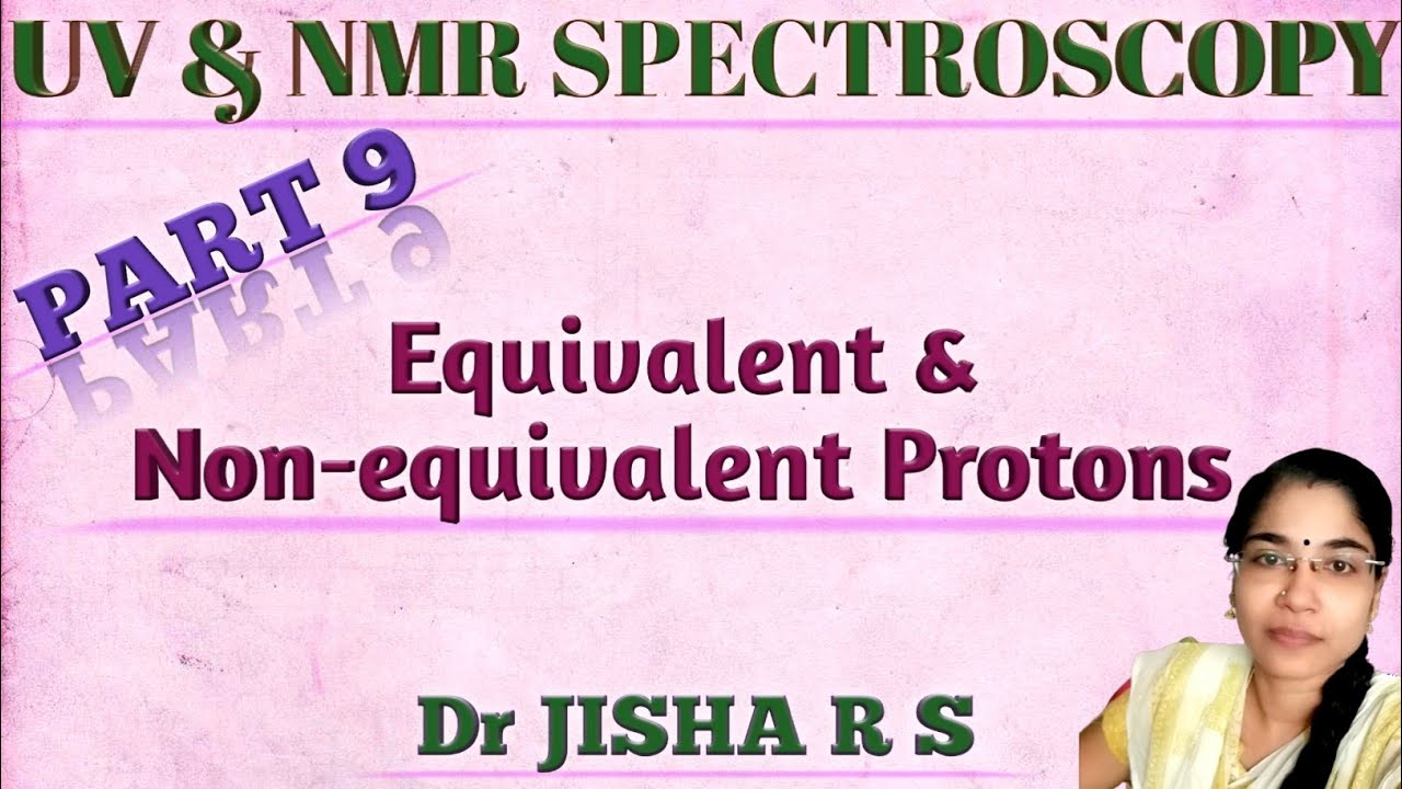UV And NMR Spectroscopy Part 9 Equivalent And Non equivalent Protons BSc Chemistry Complementary uv-and-nmr-spectroscopy-part-9-equivalent-and-non-equivalent-protons-bsc-chemistry-complementary