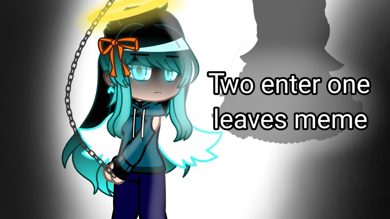Two enter one leaves meme - YouTube