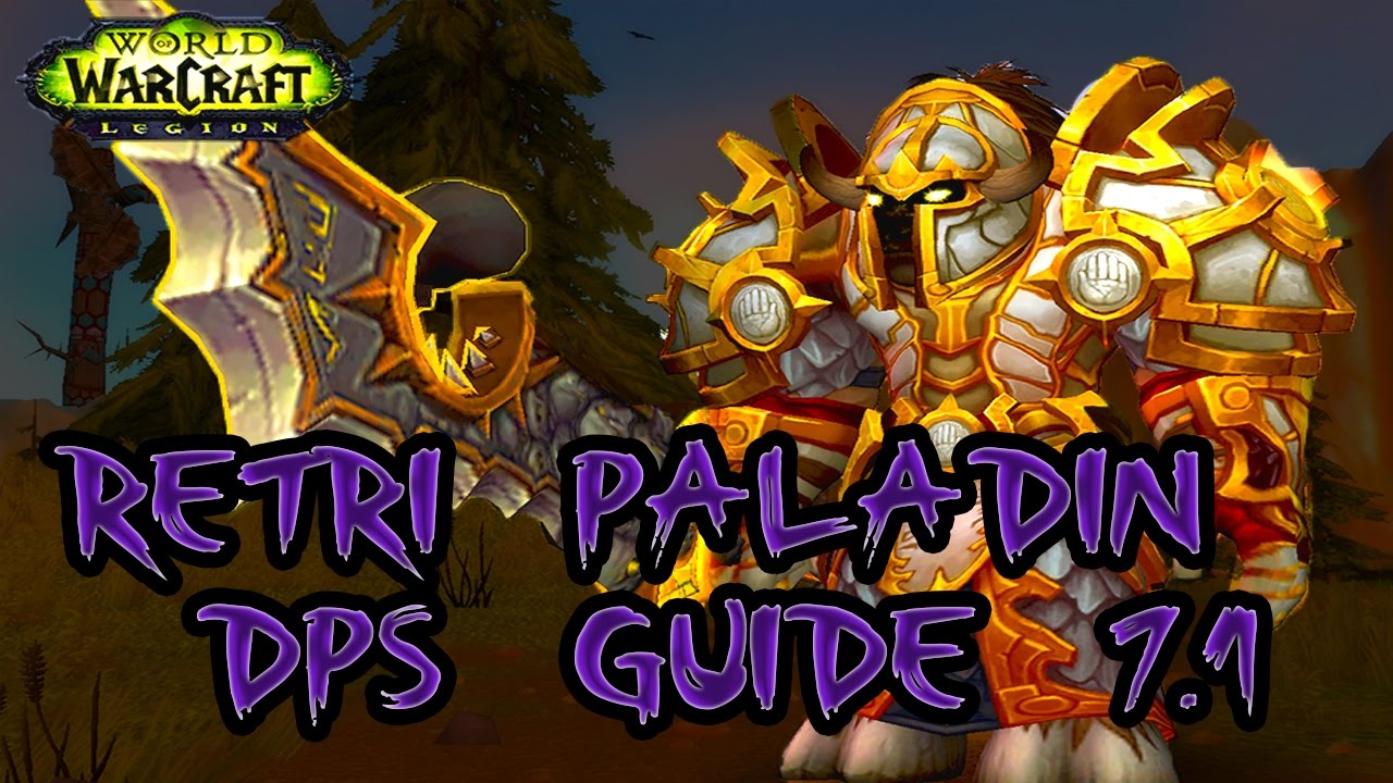 Retribution Paladin PVE Guide Patch 7.1 - YouTube