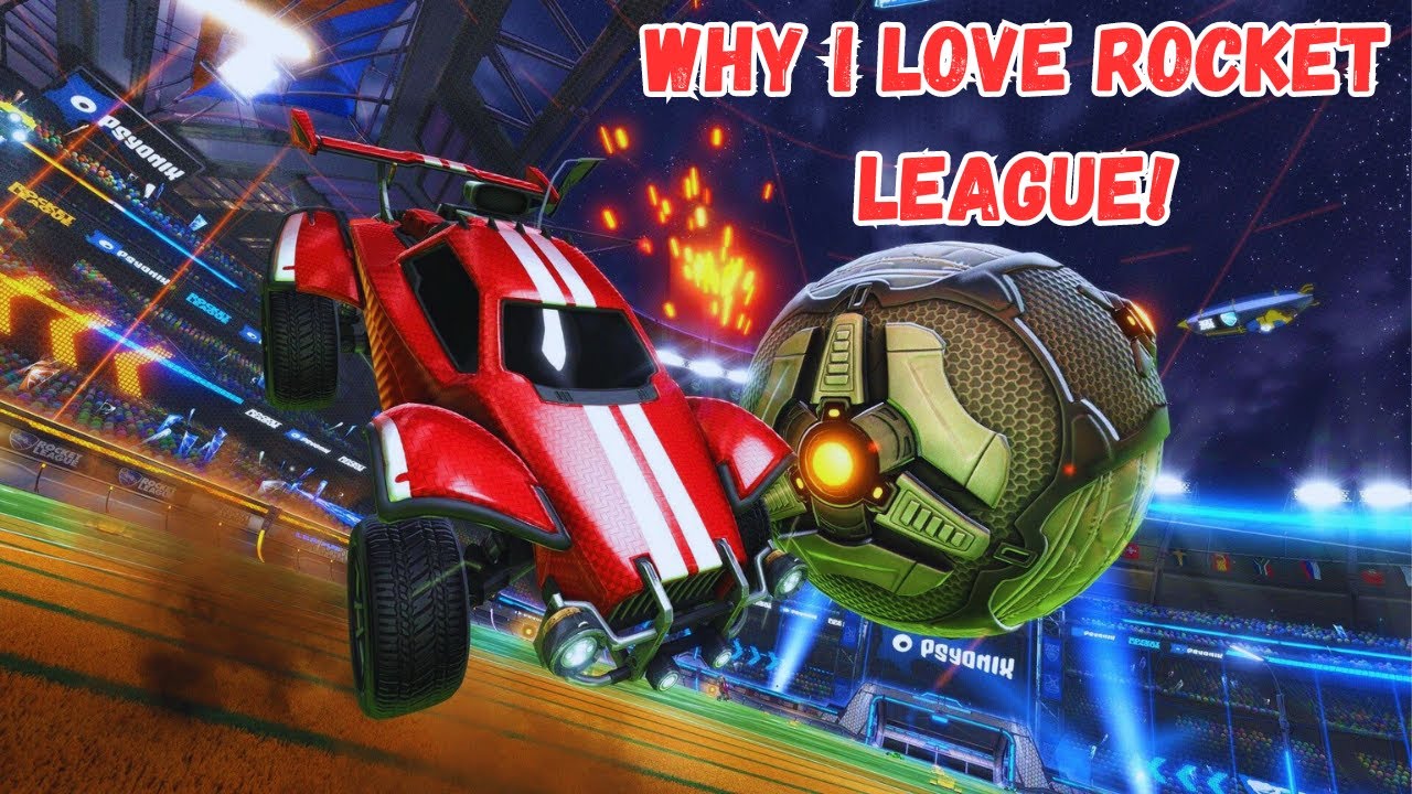 WHY DO I LOVE ROCKET LEAGUE - YouTube