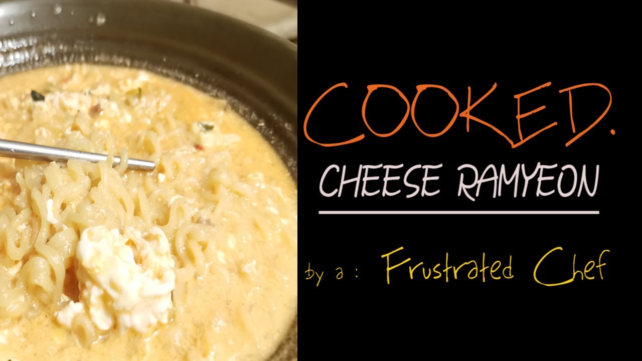 Cheese Ramyeon │COOKED. by a:Frustrated Chef - YouTube