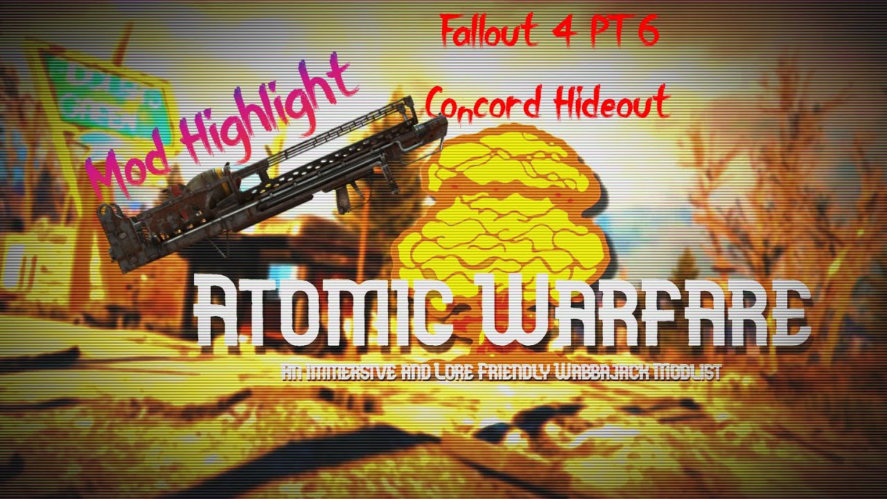 Fallout 4 ( 400 + Mods ) Atomic Warfare Playthrough PT 6 Concord ...