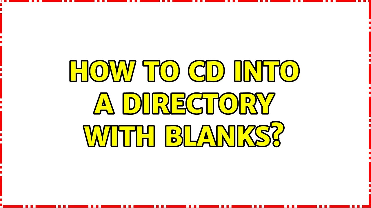 Ubuntu How To Cd Into A Directory With Blanks 3 Solutions YouTube Ubuntu How To Cd Into A Directory With Blanks 3 Solutions YouTube