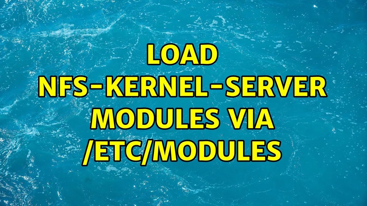 Load NFS Kernel Server Modules Via etc modules 2 Solutions YouTube load-nfs-kernel-server-modules-via-etc-modules-2-solutions-youtube