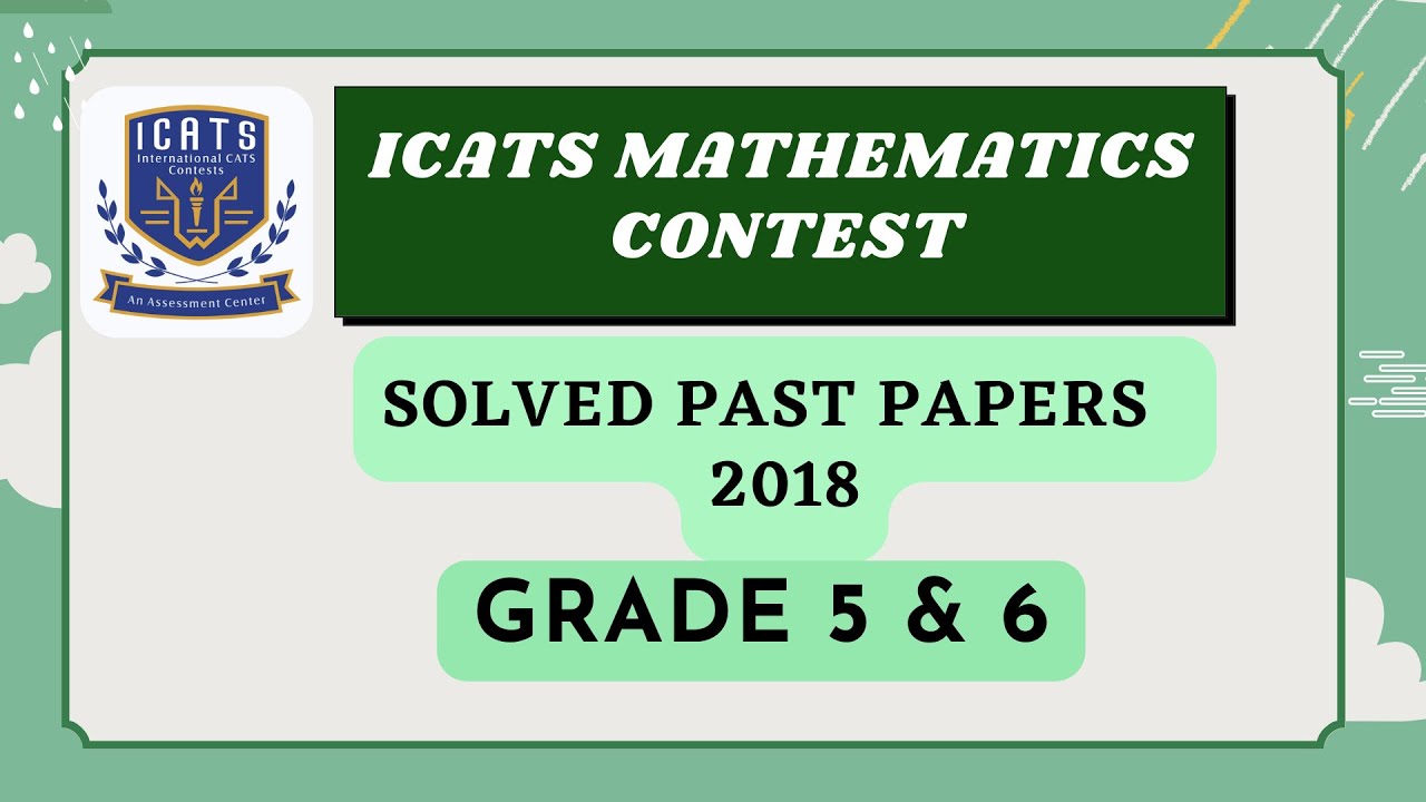 ICATS MATHEMATICS CONTEST 2018 I Grade 5 & 6|Solved past papers| #maths ...