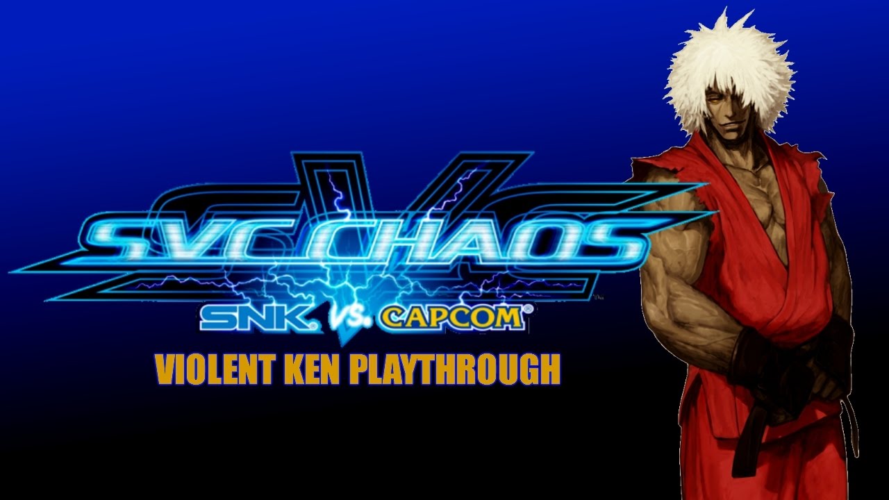 SVC Chaos: SNK vs. Capcom: Violent Ken Playthrough & Ending (Xbox ...
