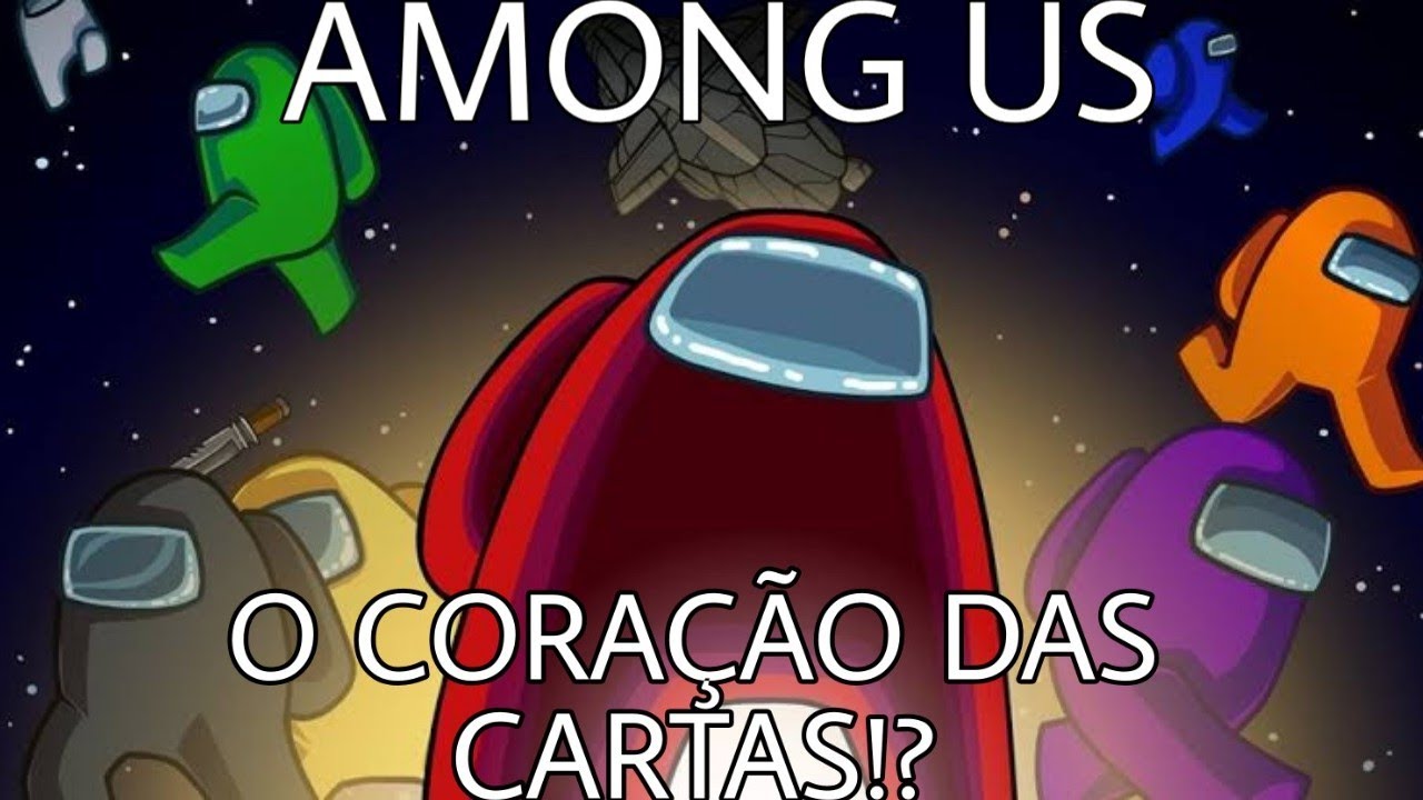O IMPOSTOR E O CORAÇÃO DAS CARTAS - AMONG US - YouTube