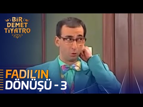 Bir Demet Tiyatro 66.Bölüm - Fadıl'ın Dönüşü - 3