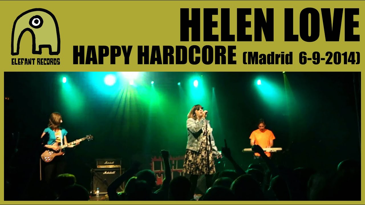 HELEN LOVE - Happy Hardcore [Live 6-9-2014 | Ocho Y Medio, Madrid] 1/4 ...