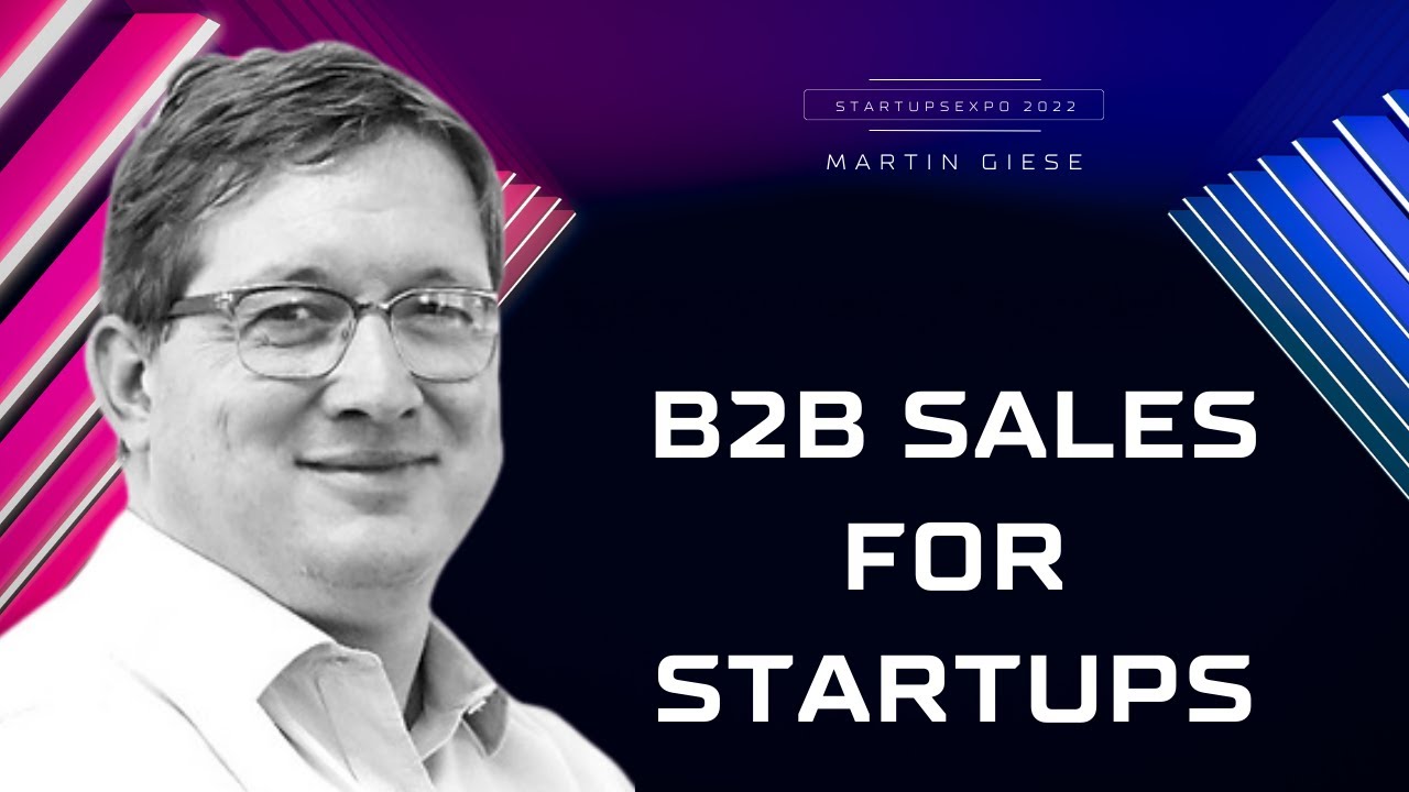 B2B Sales for Startups by Martin Giese -- Startups Expo 2022 - YouTube