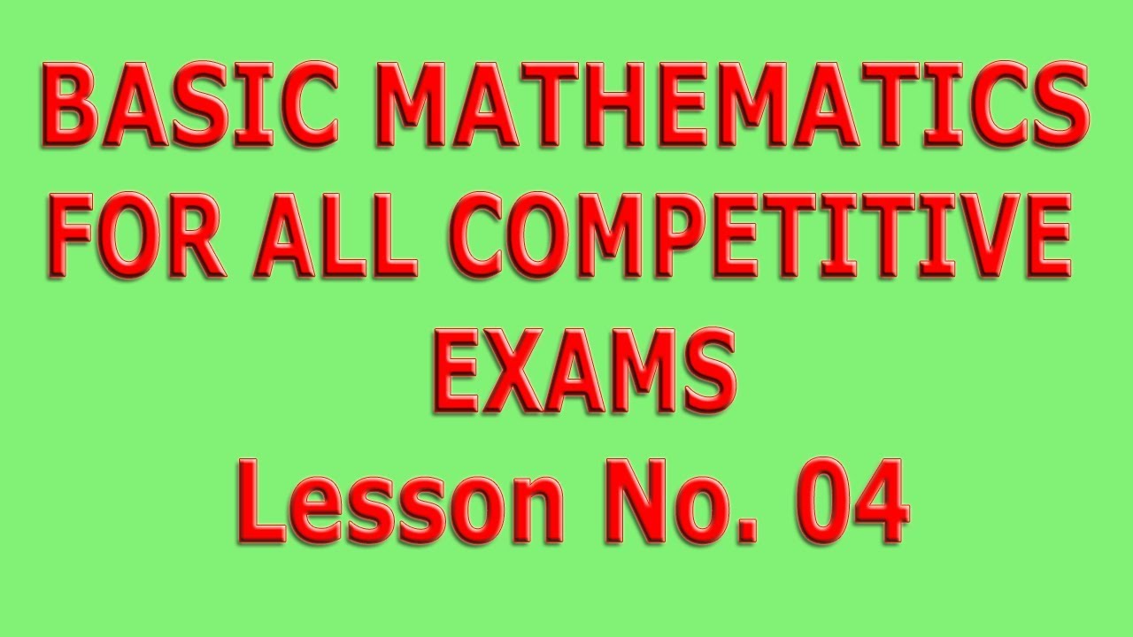 Basic Mathematics For All Competitive Exams Lesson No 04 YouTube basic-mathematics-for-all-competitive-exams-lesson-no-04-youtube