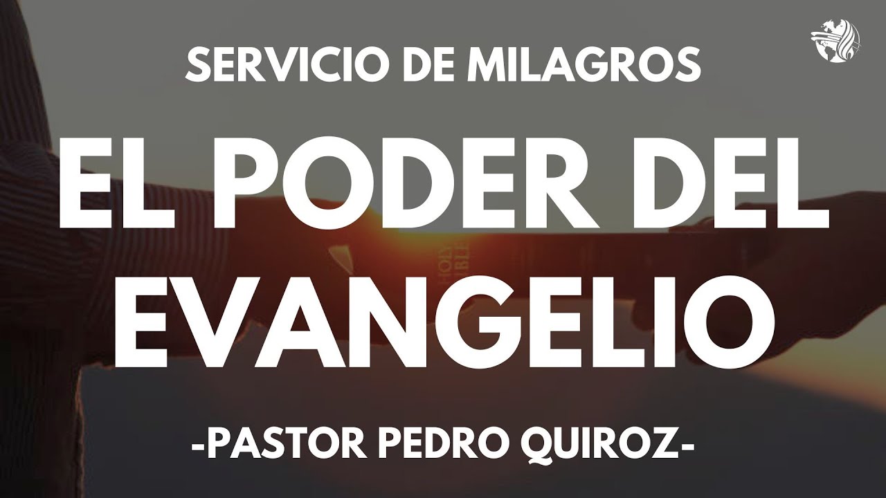 El Poder del Evangelio - Servicio de Milagros - YouTube