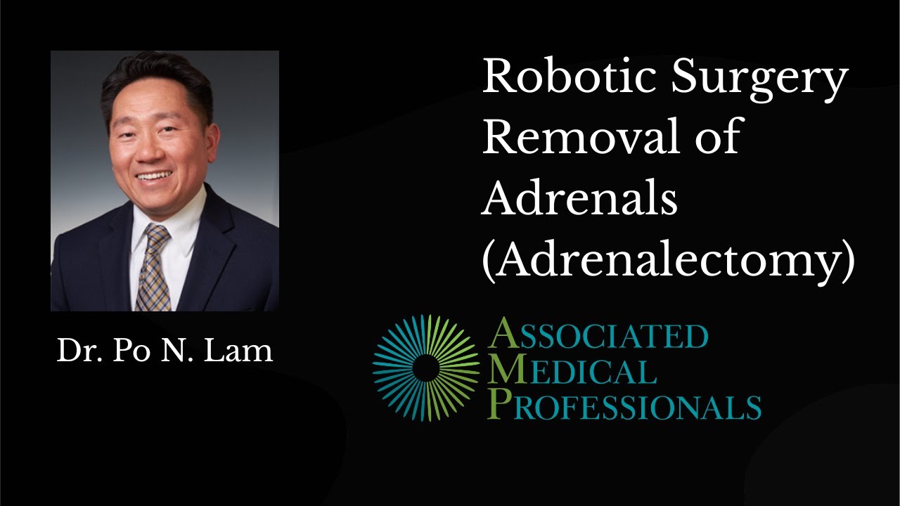 Dr. Po N. Lam Discusses Robotic Surgery for Removal of Adrenals - YouTube