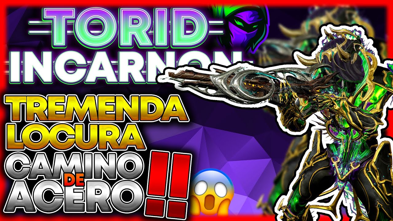 😍Build Torid Incarnon para ANIQUILAR en Camino de Acero (La necesitas 😎 ...