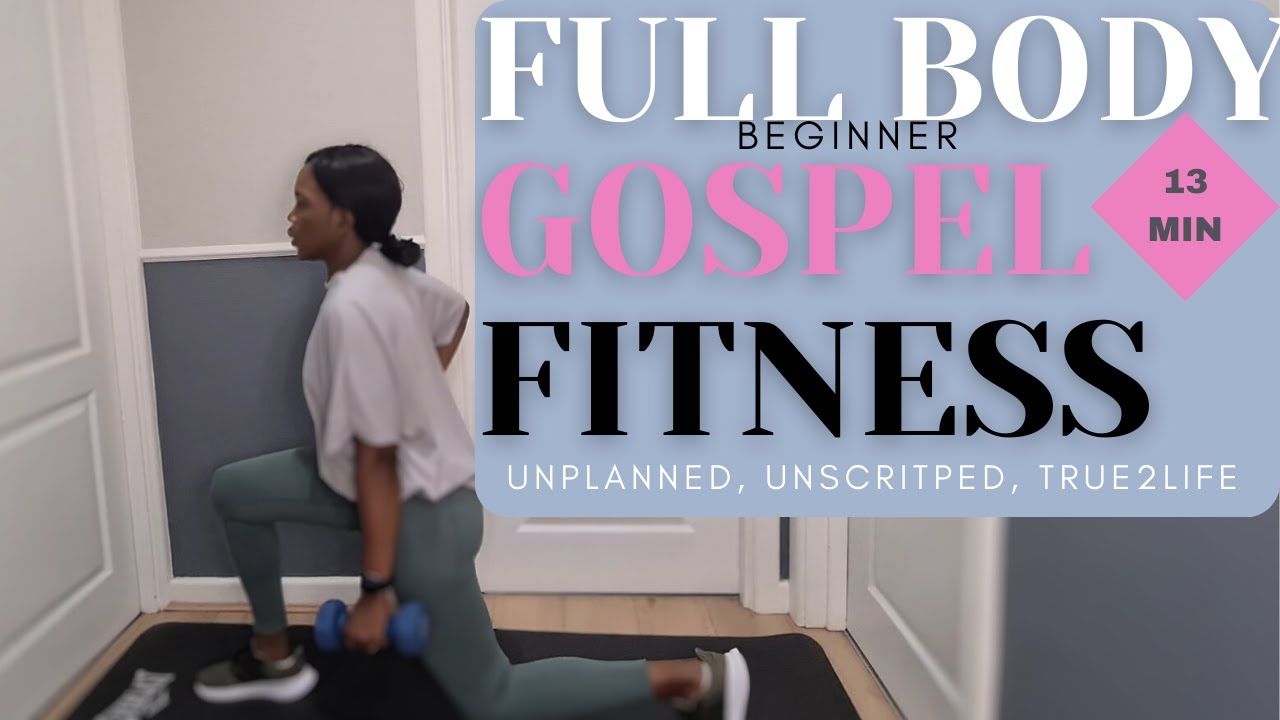 13MIN BEGINNER FULL BODY GOSPEL FITNESS - YouTube