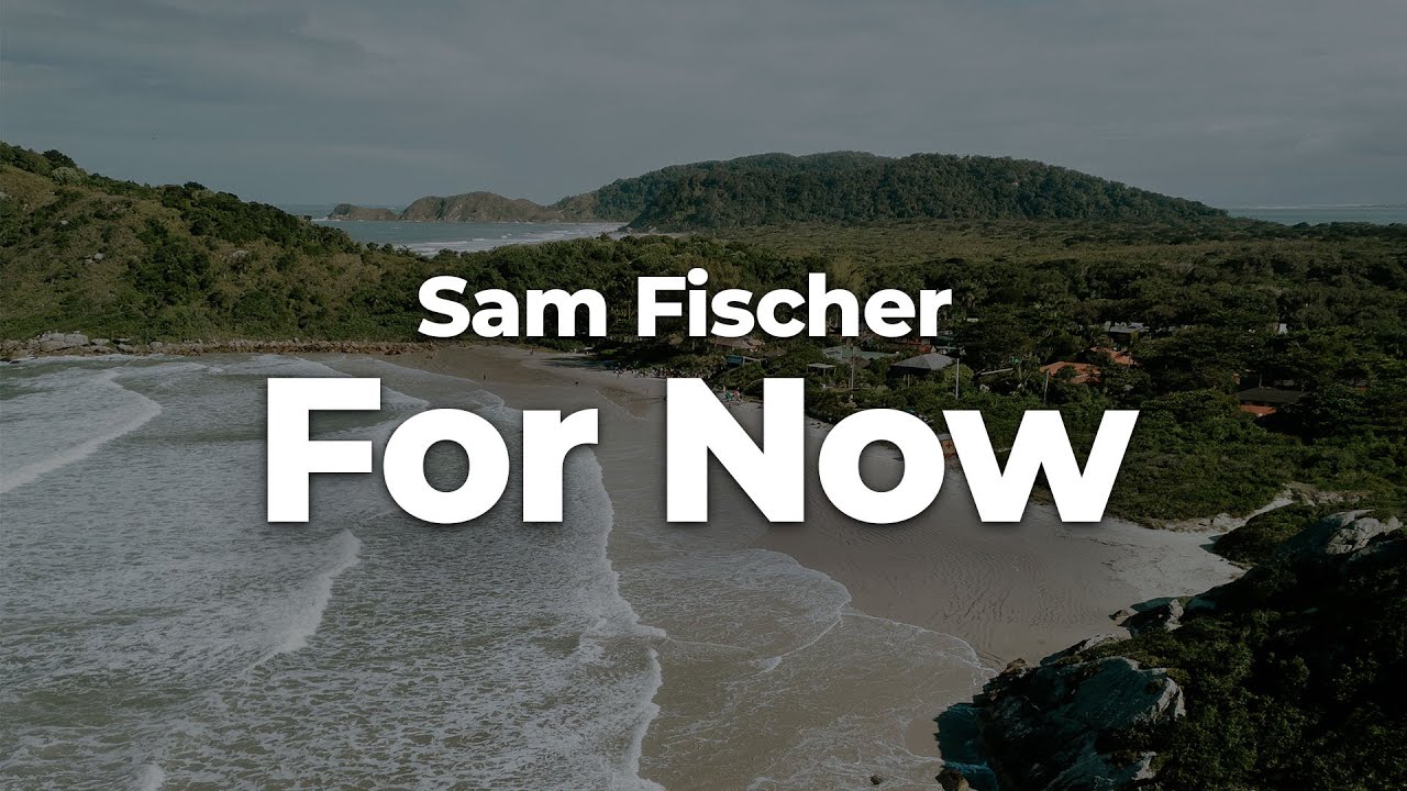 Sam Fischer - For Now (Letra/Lyrics) | Official Music Video - YouTube