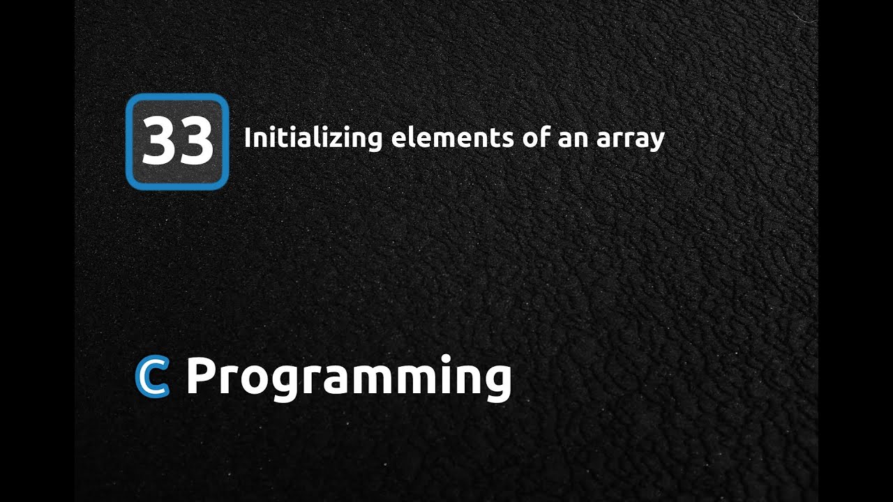 C Programming Language Initializing Elements Of An Array Youtube 4855