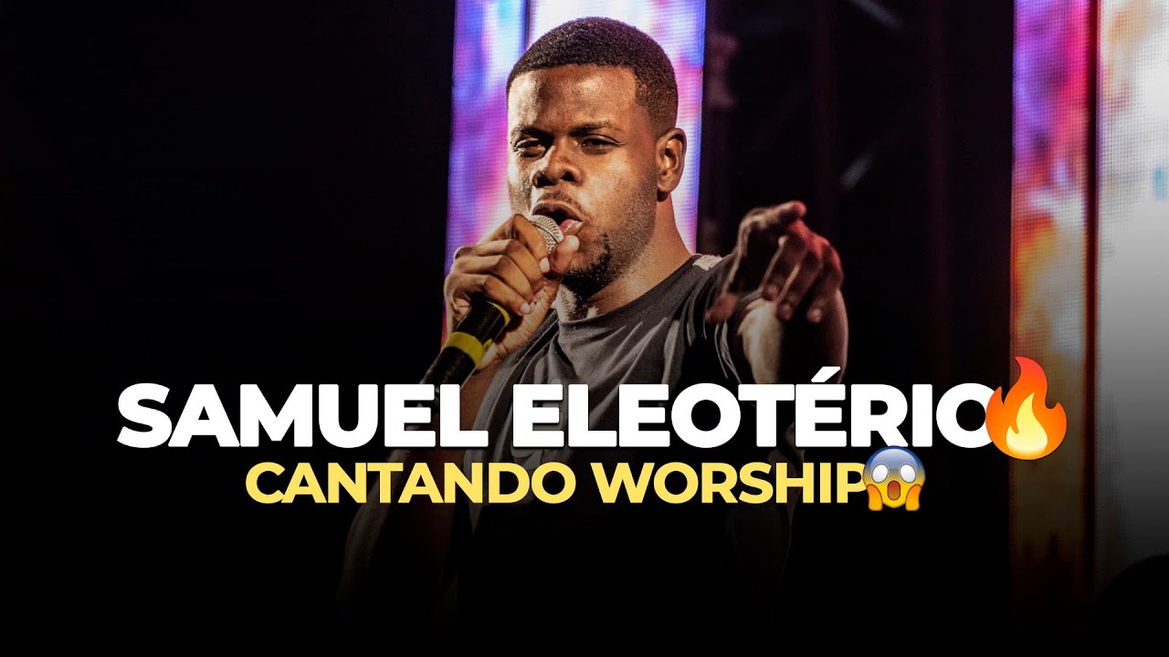 Samuel Eleotério cantando Worship 🔥😱 - YouTube