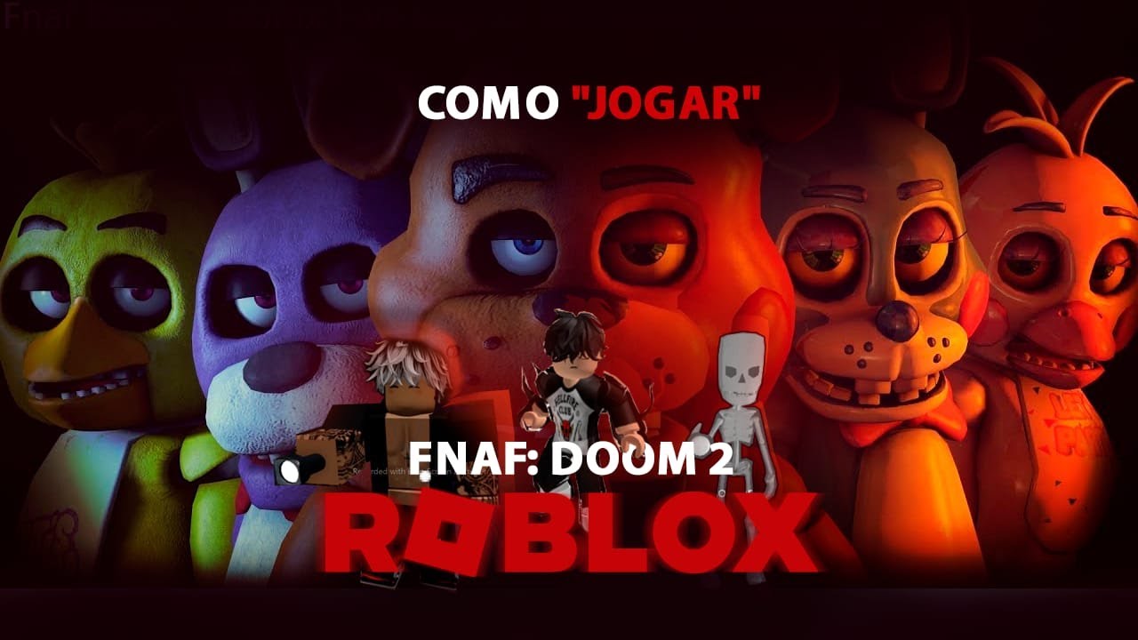 JOGUEI FNAF DOOM 2 NO ROBLOX COM MEUS AMIGOS E FOI UM DESASTRE! - YouTube