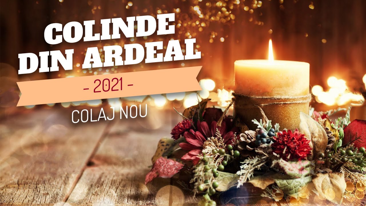 Colinde Din Ardeal 2021 - COLAJ Colinde TRADITIONALE Noi Din Ardeal ...