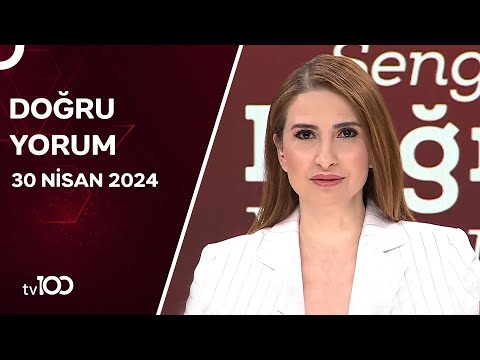 Başak Şengül ile Doğru Yorum | 30 Nisan 2024