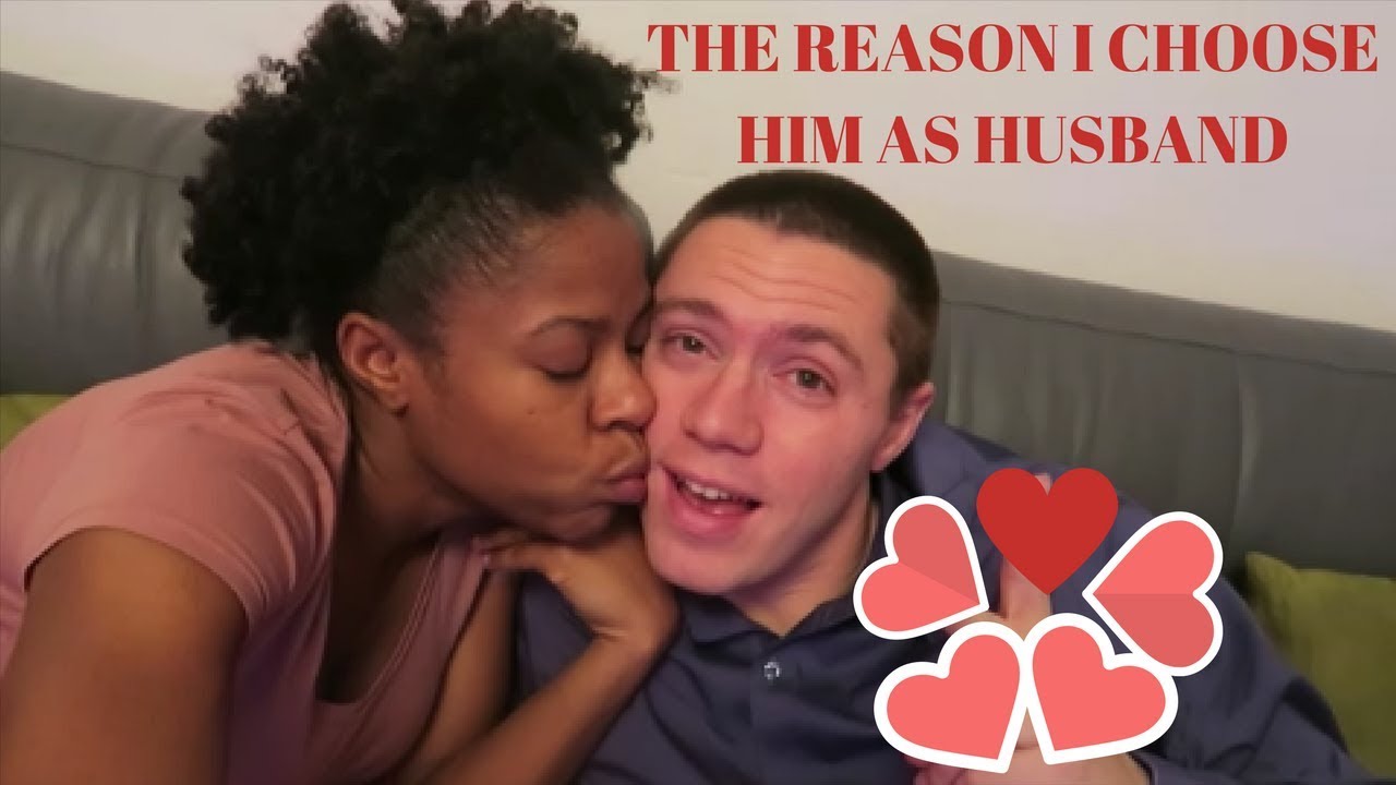 THE REASON I CHOOSE HIM TO BE MY HUSBAND !! - YouTube