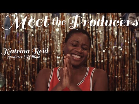 Meet the Producers | Katrina Reid from "Willow" - YouTube