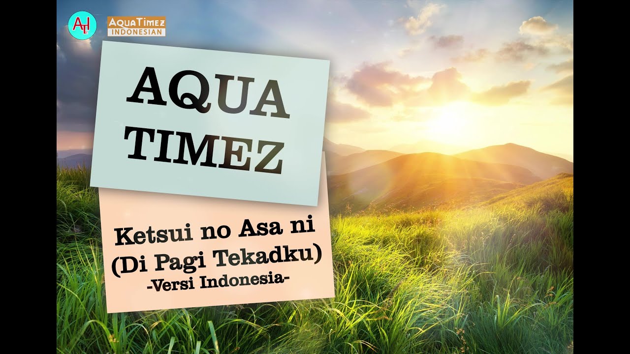 Aqua Timez Ketsui No Asa Ni Di Pagi Tekadku Versi Indonesia Ed 1 Brave Story Youtube