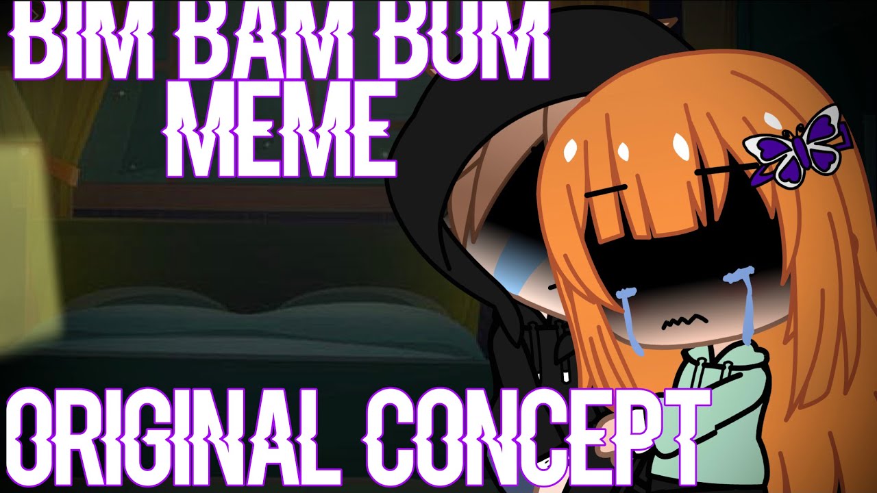 || Bim Bam Bum Meme || Original Concept? || Read Description || - YouTube