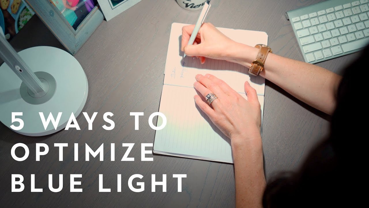 5 Ways to Optimize Blue Light - YouTube