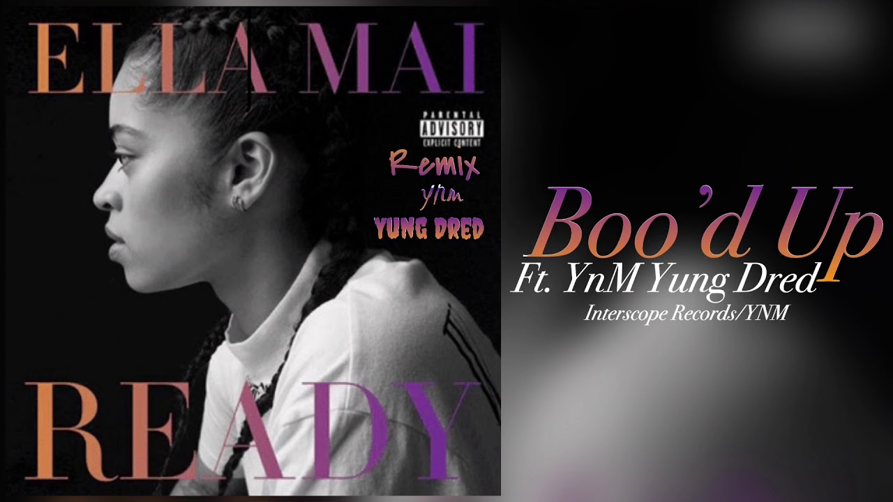Ella Mai - Boo'd Up Remix Ft.YnM Yung Dred (Explicit) - YouTube