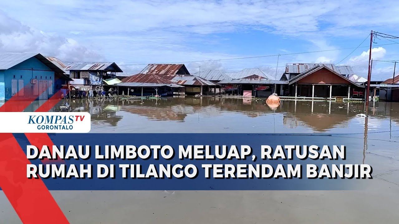 Ratusan Rumah di Kecamatan Tilango Terendam Banjir Luapan Danau Limboto ...