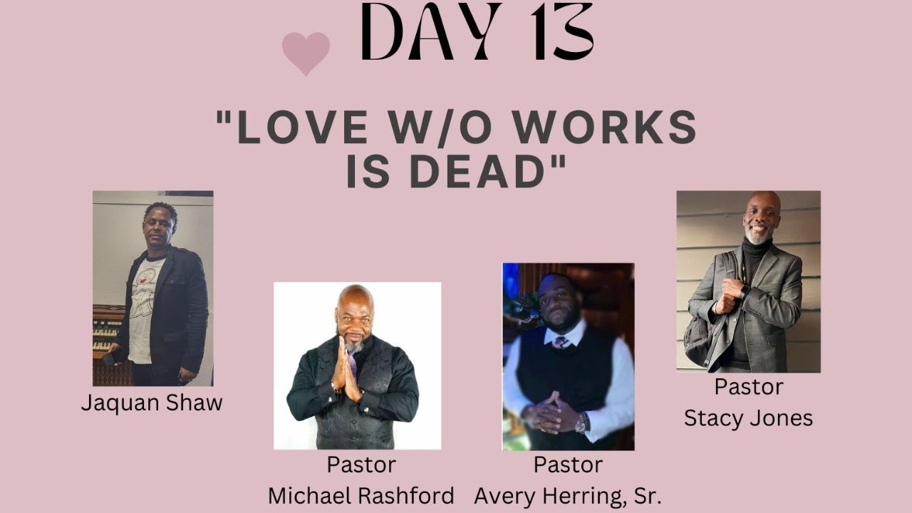 Day 13 "Love without works is Dead" - YouTube