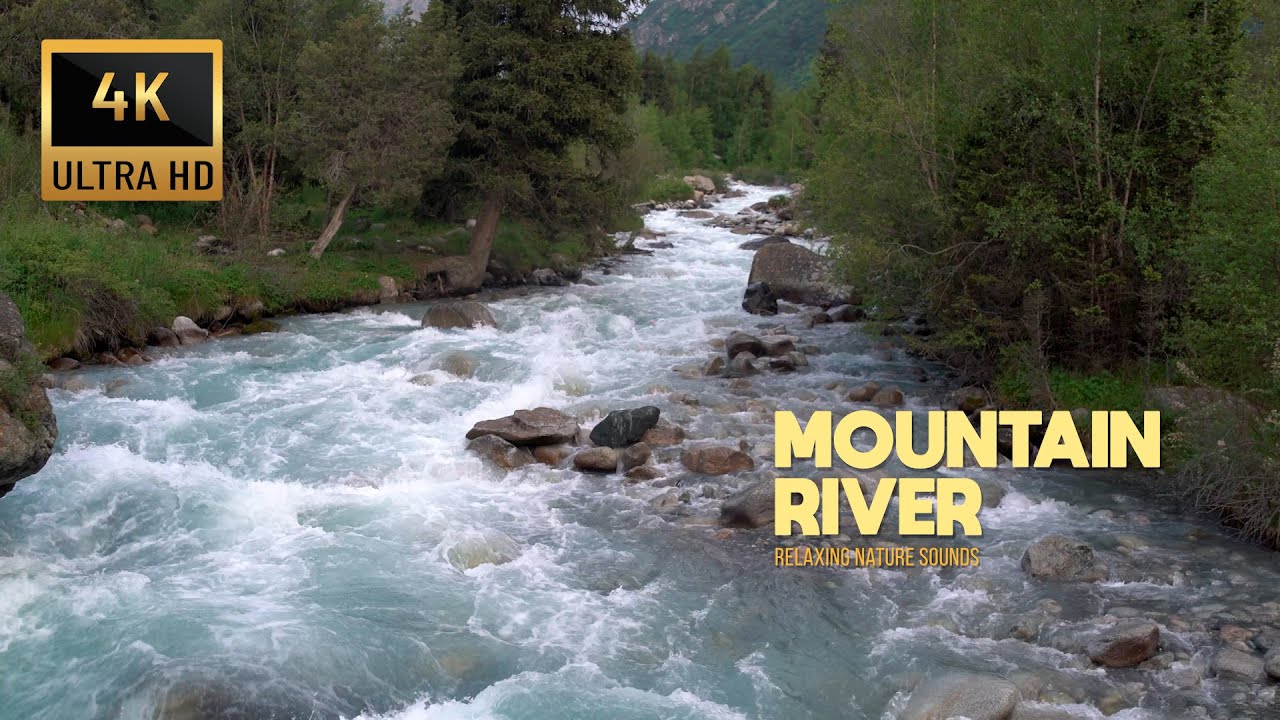 Beautiful Mountain River Flowing Sound 4K / Relaxing Nature Sounds ...