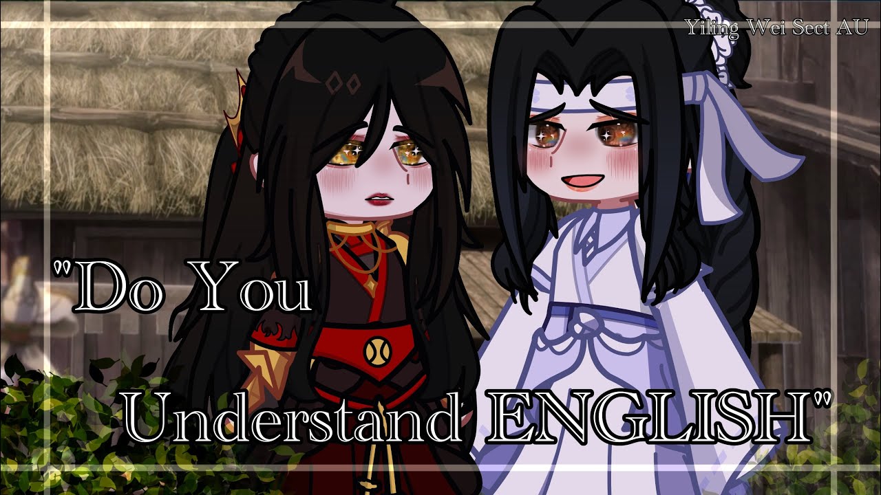"Do you understand English?"|Yiling Wei Sect AU| Original Video idea in ...