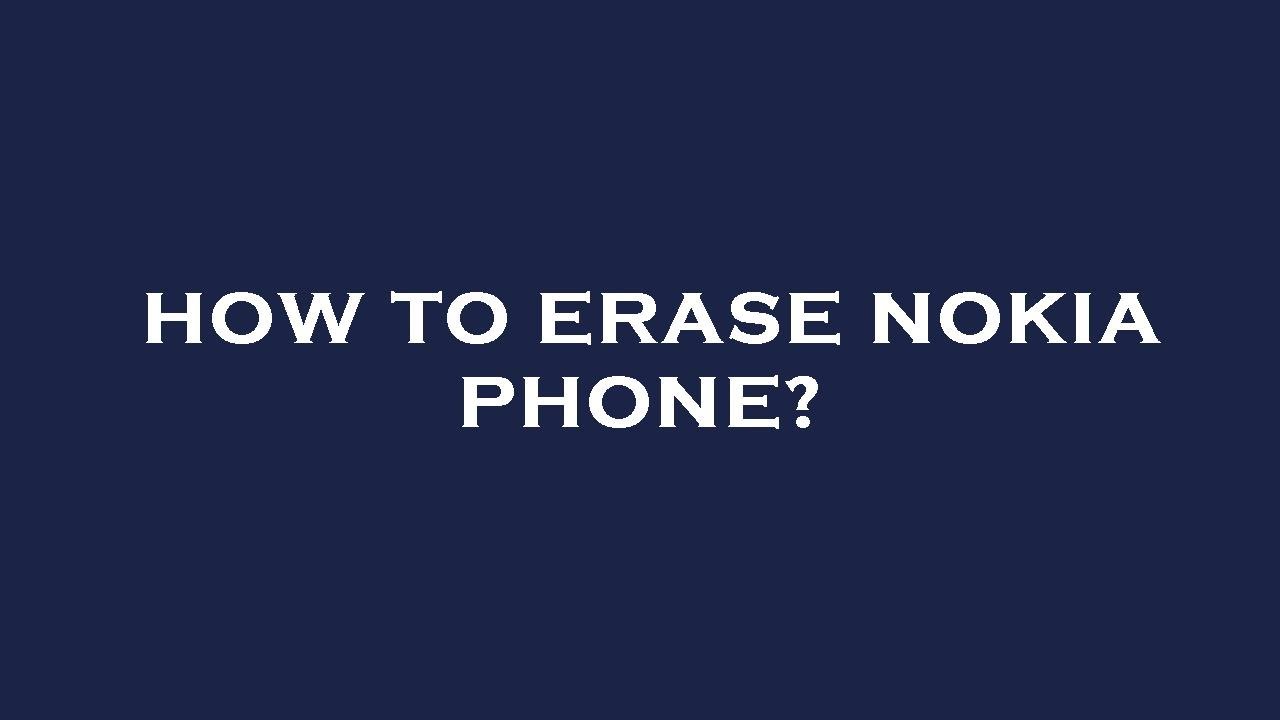 How to erase nokia phone? - YouTube