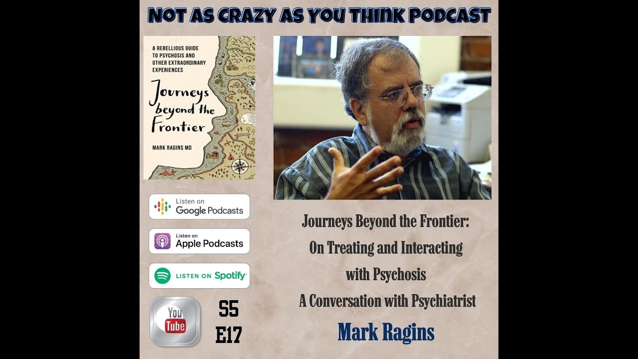 Not As Crazy As You Think Podcast:Treating/Interacting w Psychosis w ...