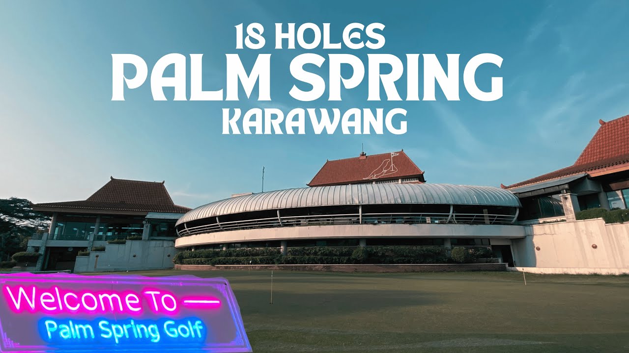 18 HOLES of PALM SPRING GOLF KARAWANG - YouTube