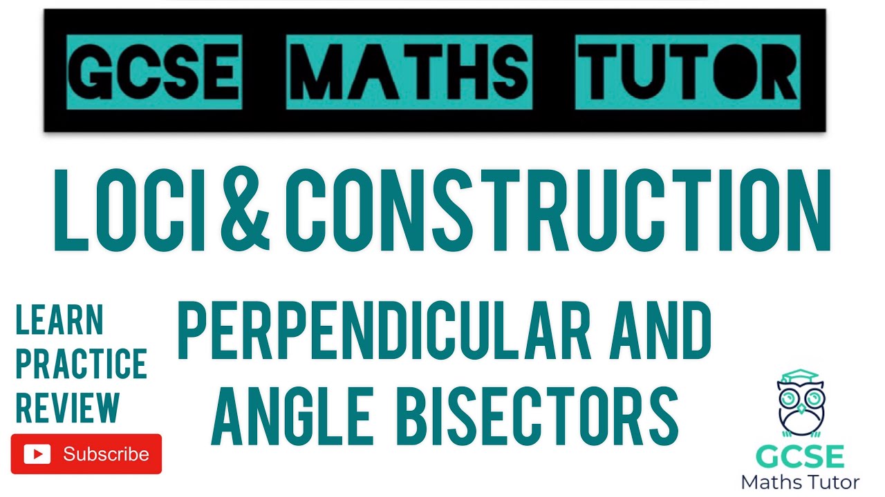 Angle Bisectors and Perpendicular Bisectors | Loci & Construction | Crossover 5+ | GCSE Maths ...