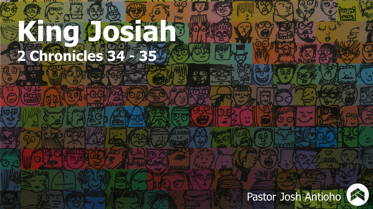 1. "King Josiah" by Josh Antioho (2 Chronicles 34-35) (July 3, 2022 ...