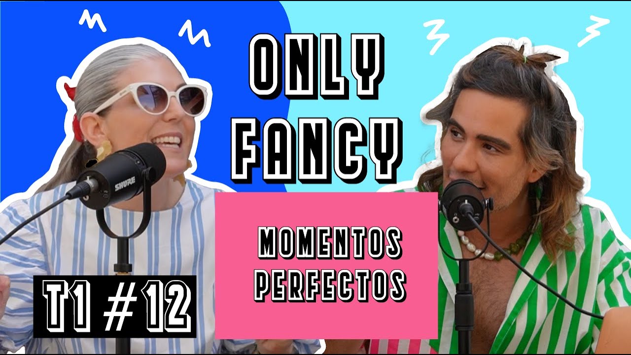 #12 Momentos Perfectos. Only Fancy. Tu revista auditiva. - YouTube