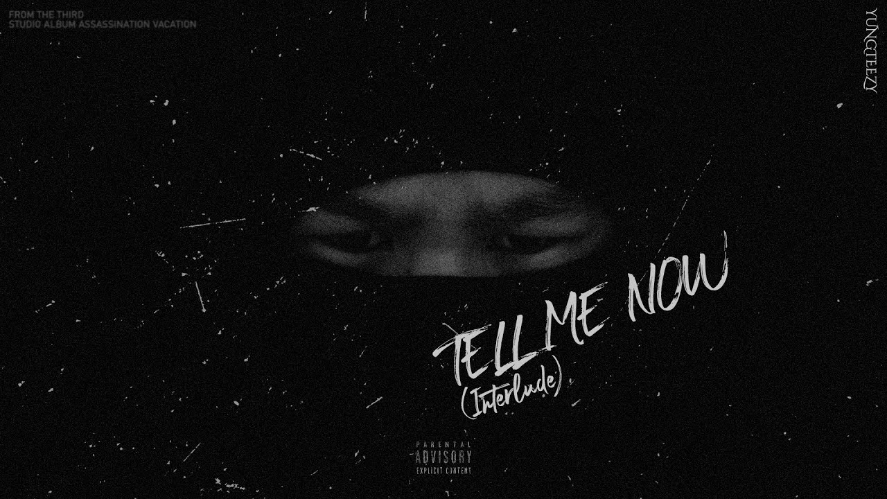 YUNGTEEZY - TELL ME NOW (INTERLUDE) - YouTube